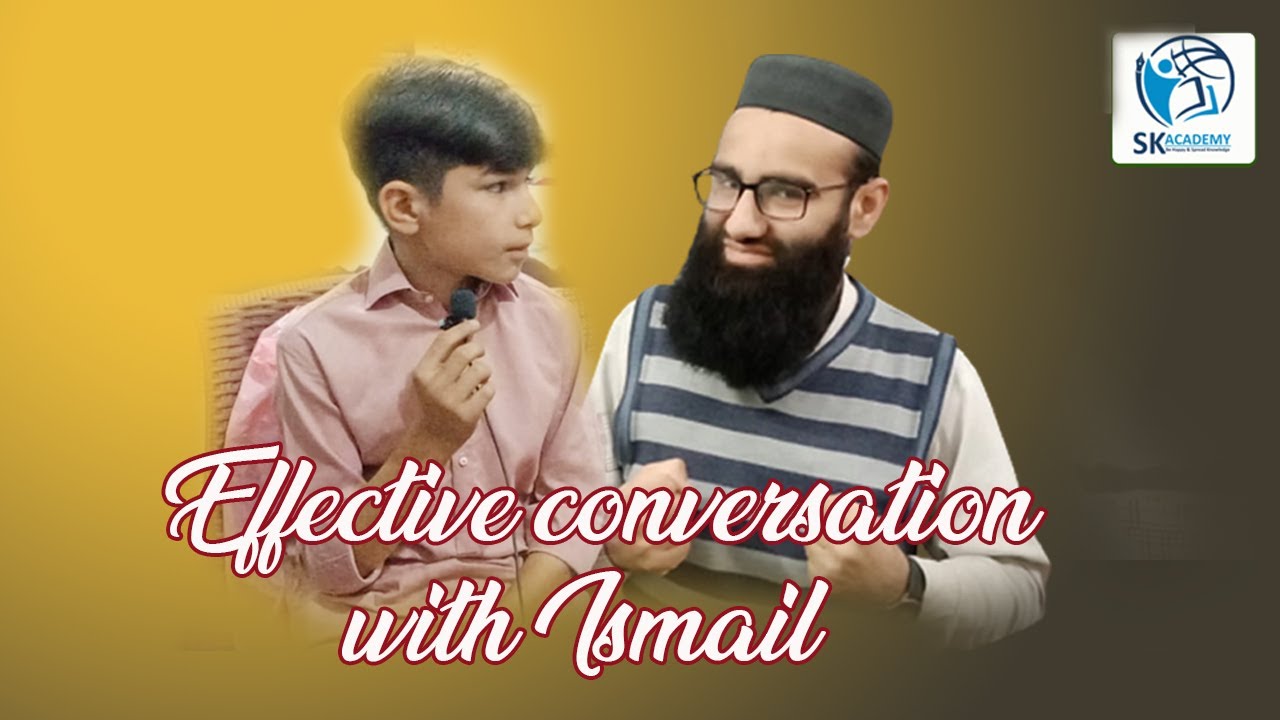 Effective conversation with Ismail |Sk knowledge - YouTube