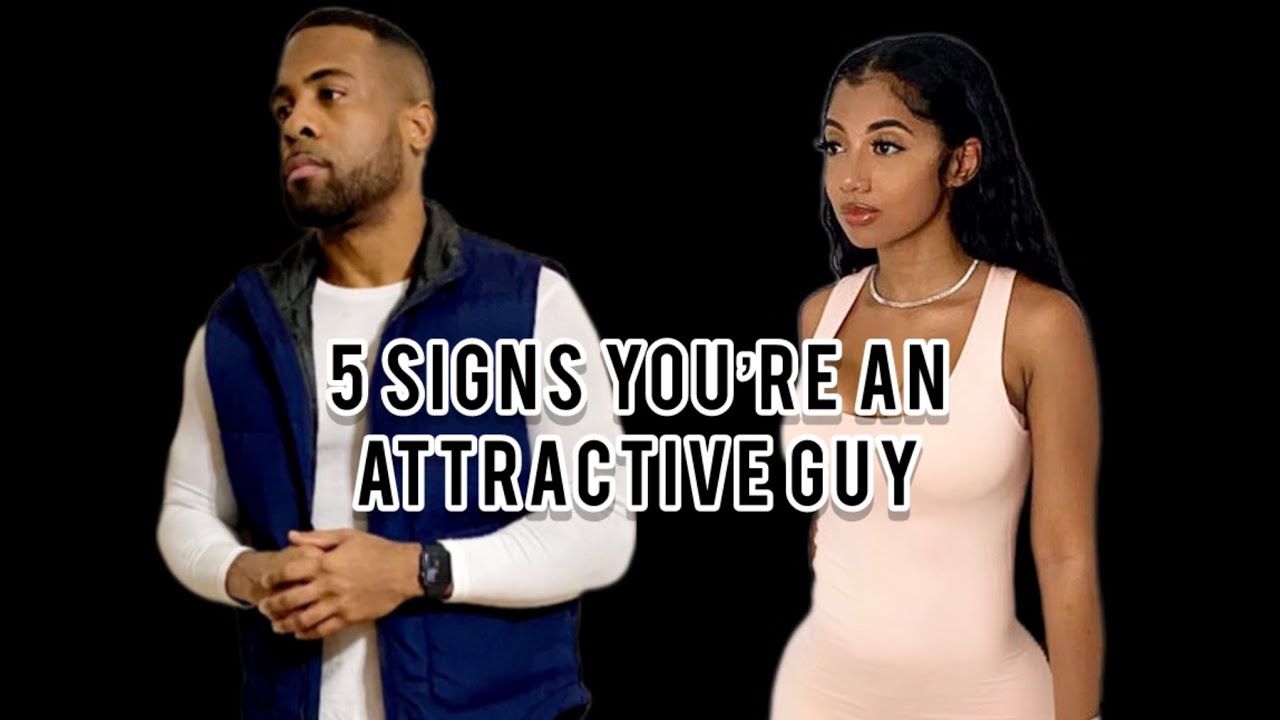 5 Signs You’re An Attractive Guy - YouTube