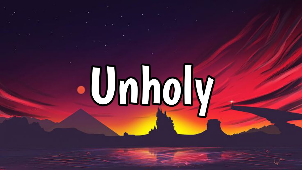 Sam Smith - Unholy (Lyrics) ft. Kim Petras | "mommy don't know daddy's ...