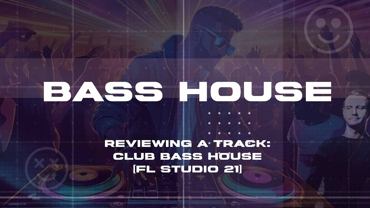 Reviewing a track: Club Bass House [FL Studio 21] - YouTube