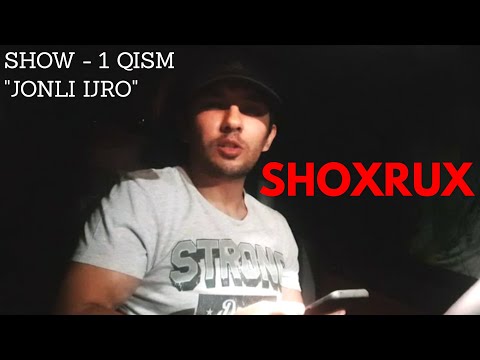 SHOXRUX - SHOW 1 QISM (JONLI IJRO)