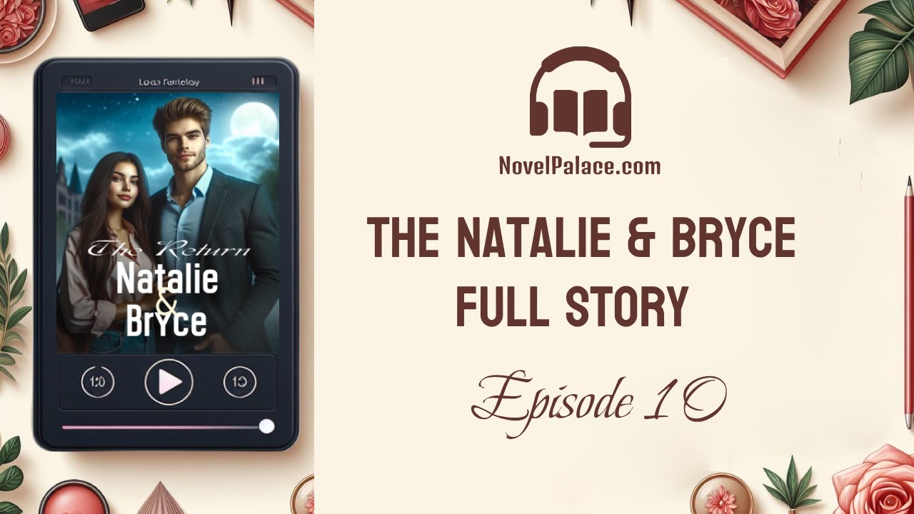 Chapter 10 | The Natalie and Bryce Full Story AudioBook Free| The Return - YouTube