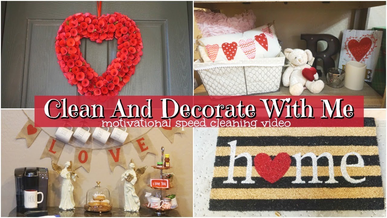 CLEAN AND DECORATE WITH ME 2018 | VALENTINES DAY HOME DECOR | CLEANING ...