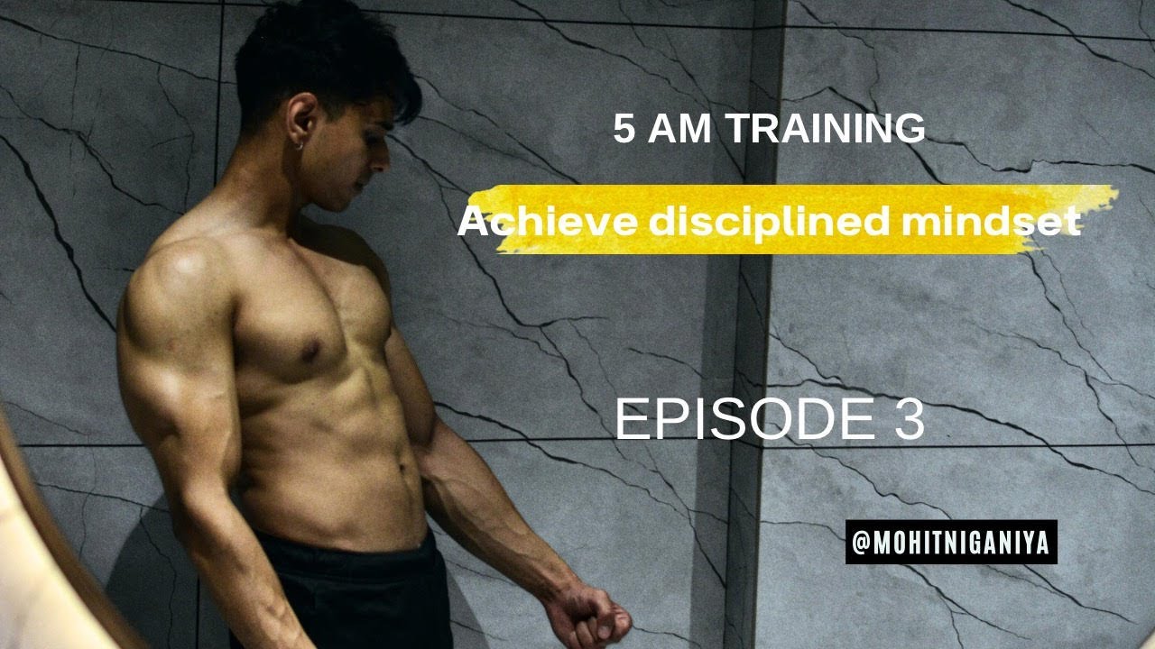 Episode-3| 5 AM TRAINING| Disciplined mindset and some training tips ...