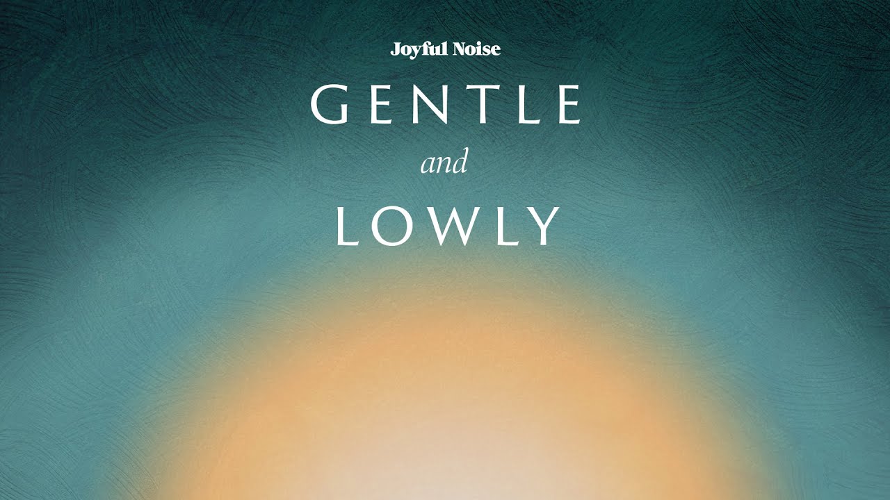 Gentle and Lowly - YouTube