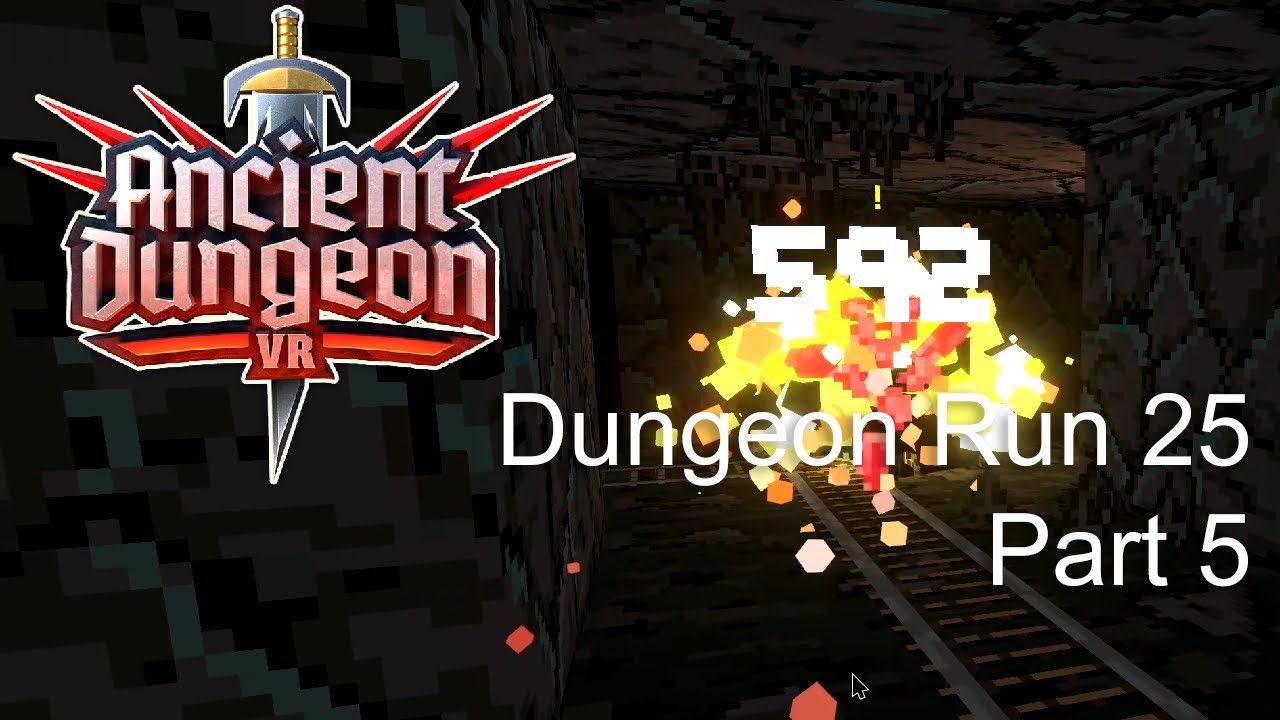Ancient Dungeon VR - Dungeon Run 25 - Part 5 - I do so much damage ...