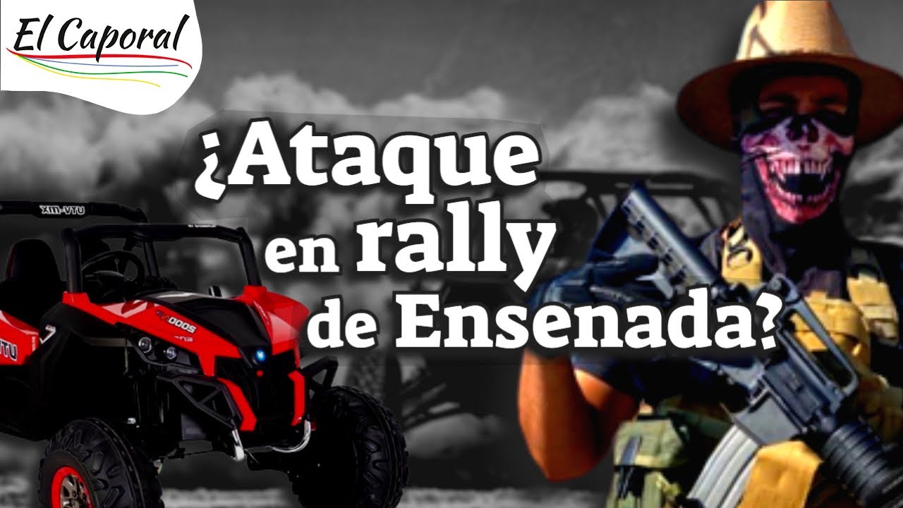 CAF VS. CDS: Así Fue El Ataque En Rally De Ensenada: Cachanillazo 2023 ...