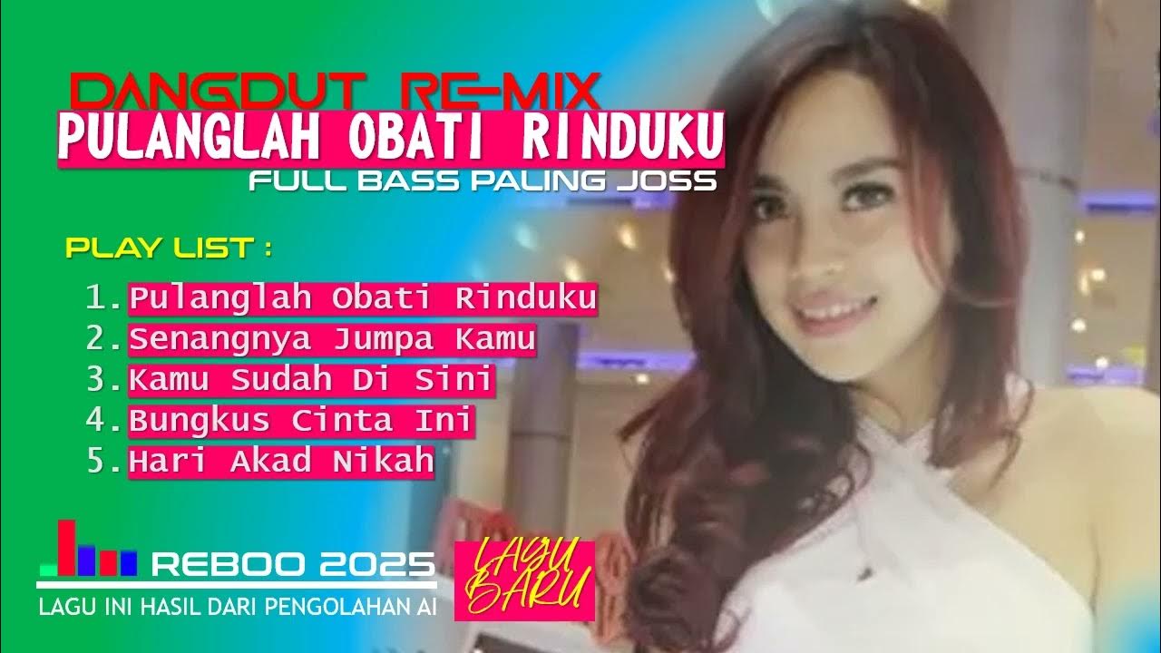 DANGDUT REMIX🎵PULANGLAH OBATI RINDUKU | REMIX FULL BASS PALING JOSS ️ ️ ️ - YouTube