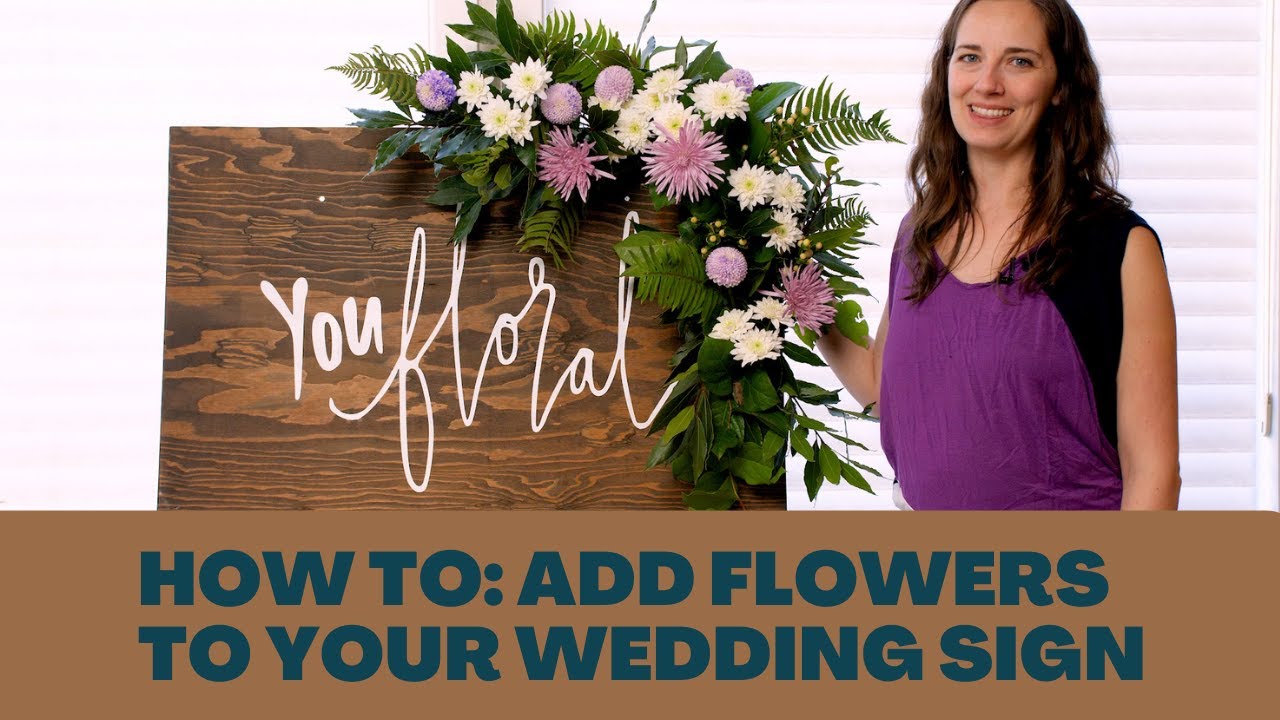 How To Create a Floral Wedding Sign - YouTube