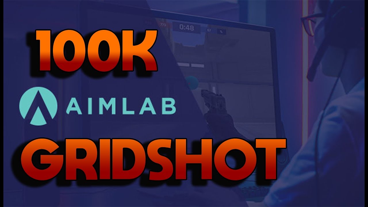 AIMLAB GRIDSHOT ULTIMATE 100K MY NEW RECORD - YouTube