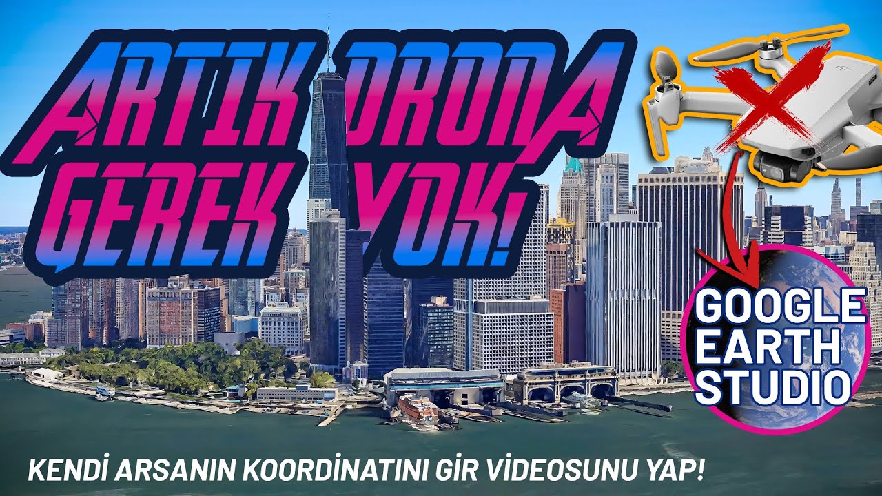 DRONE OLMADAN Gökyüzünden Yeryüzü Videoları Çekmek | Google Earth ...