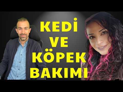 Kedi ve Köpek Bakımında Bilinmesi Gereken Her Şey -  Veteriner Hekim Sena Mengi