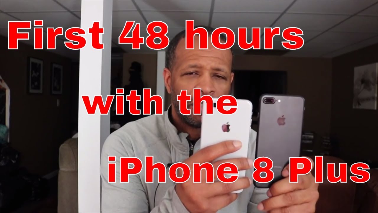 First 48 hr with the iPhone 8 Plus - YouTube