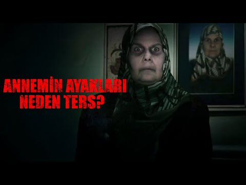Annemin Ayakları Neden Ters - Yaşanmış Korku Hikayeleri