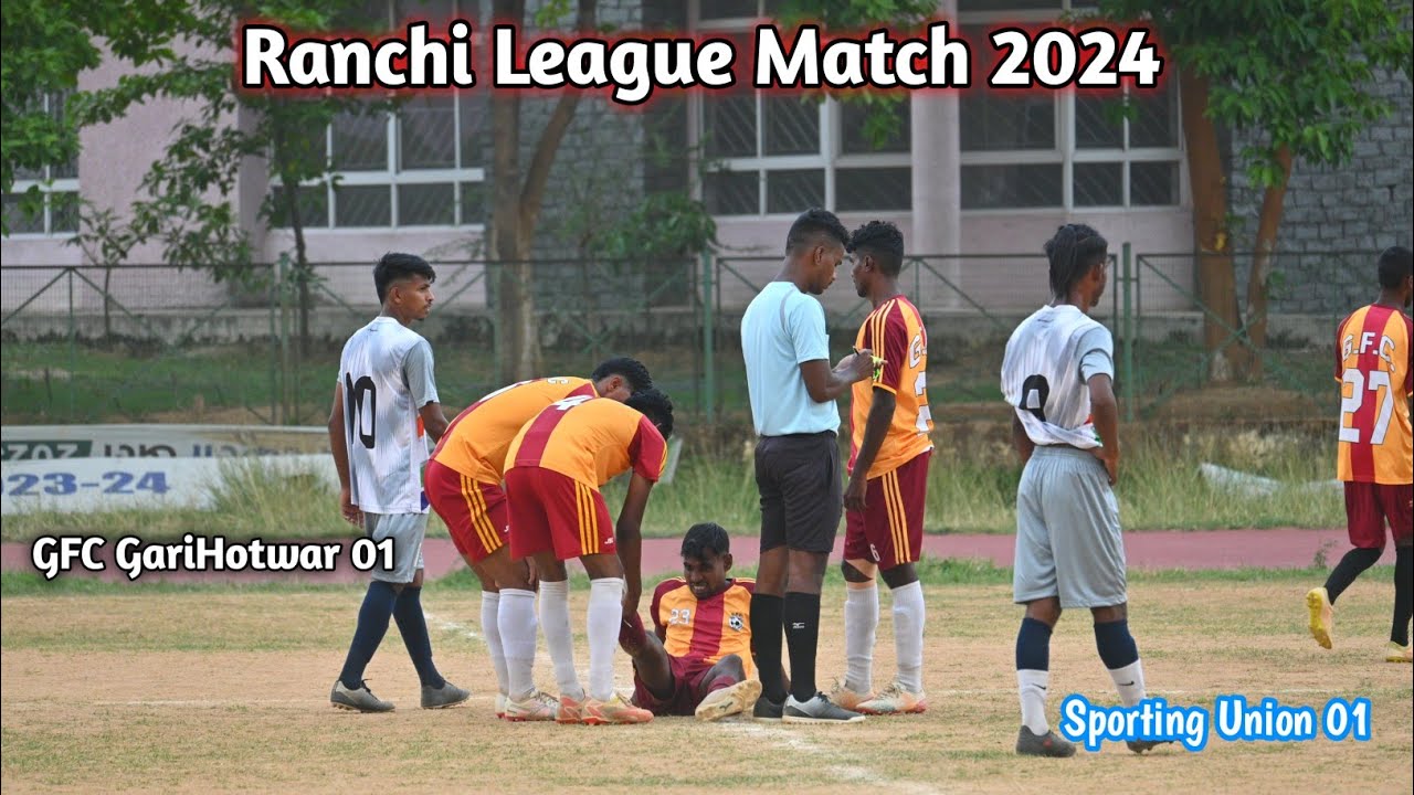 GFC GariHotwar 01 v/s Sporting Union 01 ! Ranchi League Match 2024 - YouTube