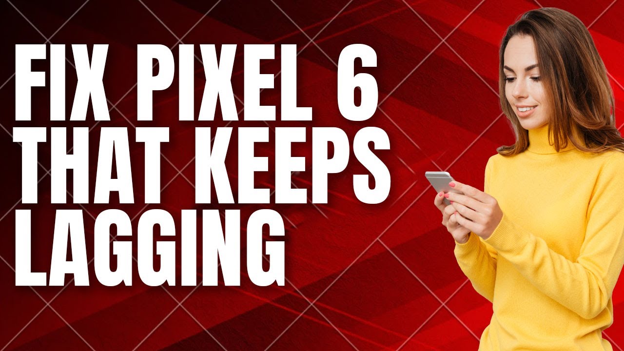 How To Fix Google Pixel 6 That Keeps Lagging (Android 13) - YouTube