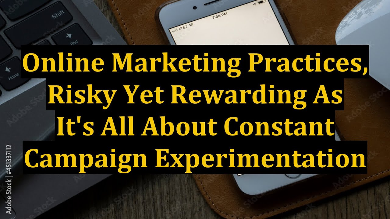 Online Marketing Practices, Risky Yet Rewarding As It's All About ...