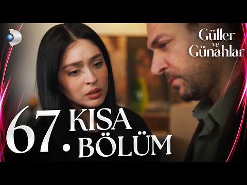 Güller ve Günahlar 67. Kısa Bölüm