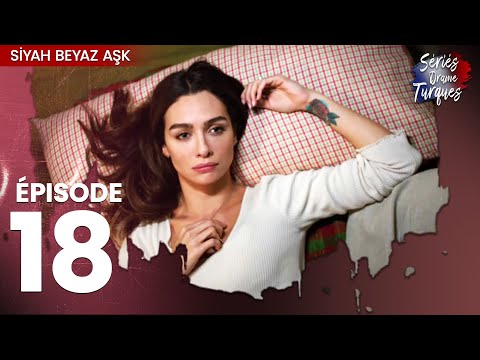 Siyah Beyaz Aşk - Épisode 18