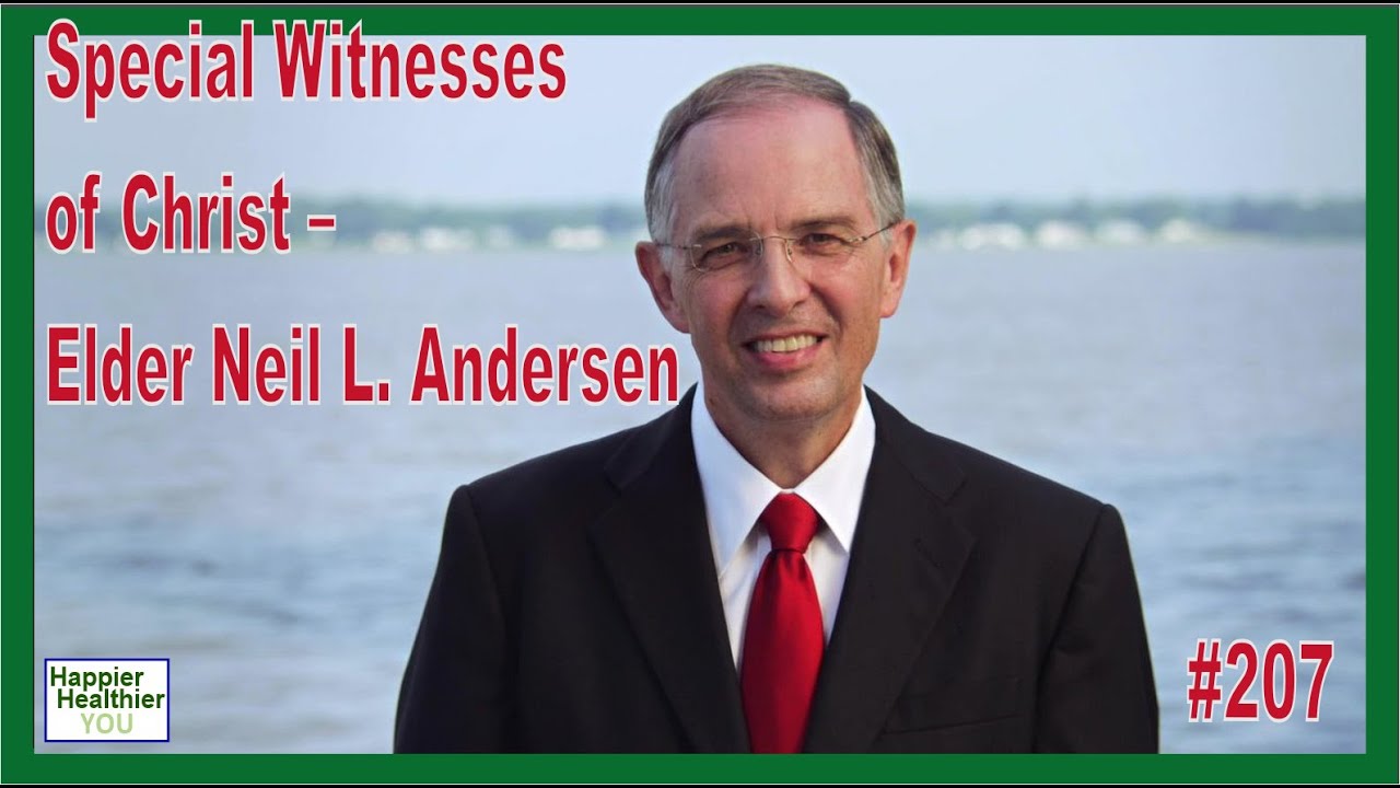#207 Special Witnesses of Christ – Elder Neil L. Andersen - YouTube