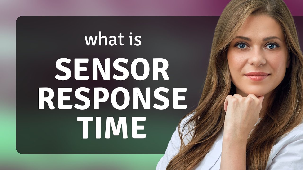 Understanding Sensor Response Time: A Key to Quick Technology - YouTube