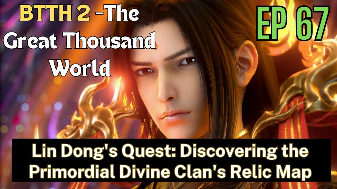 [EP67] Lin Dong's Quest: Discovering the Primordial Divine Clan's Relic ...