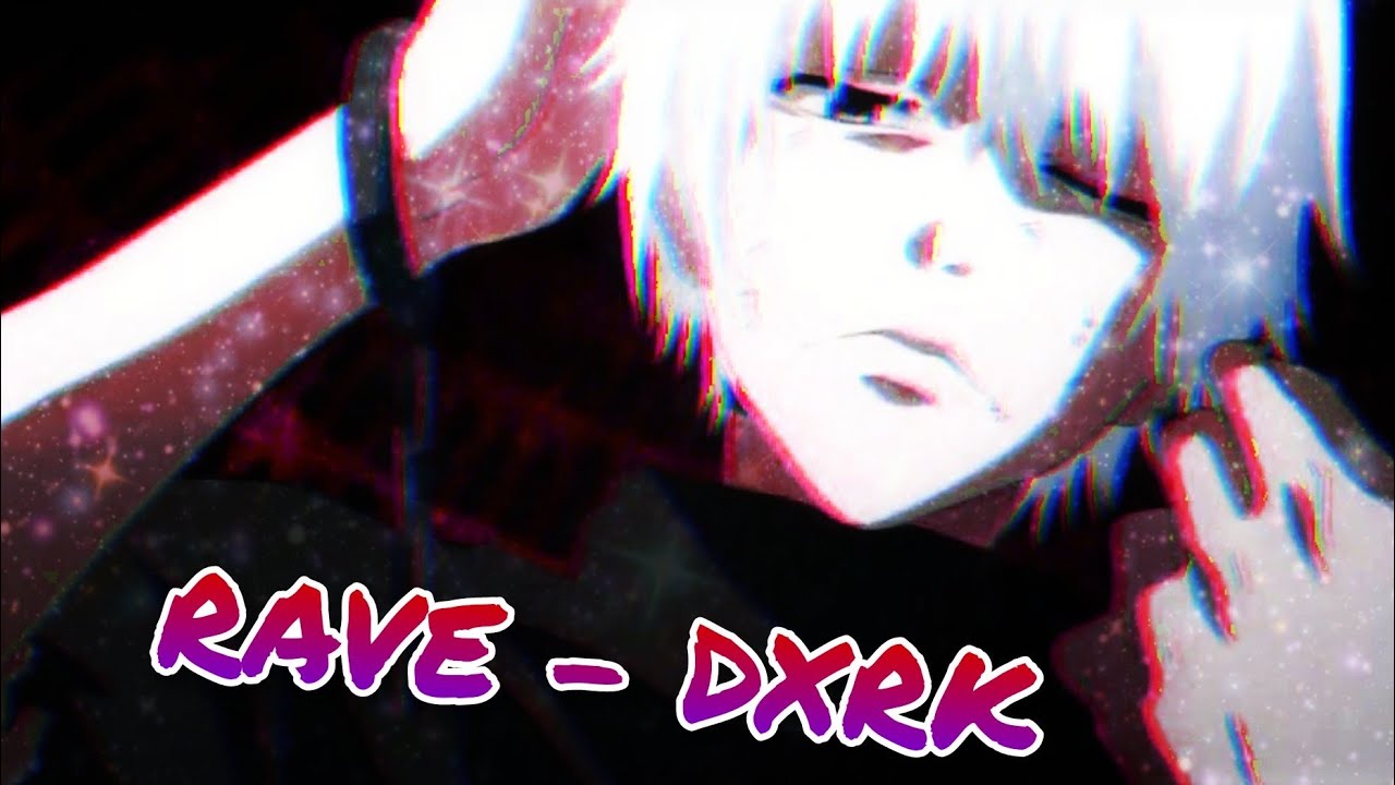 RAVE - DXRK "KANEKI KEN" - YouTube