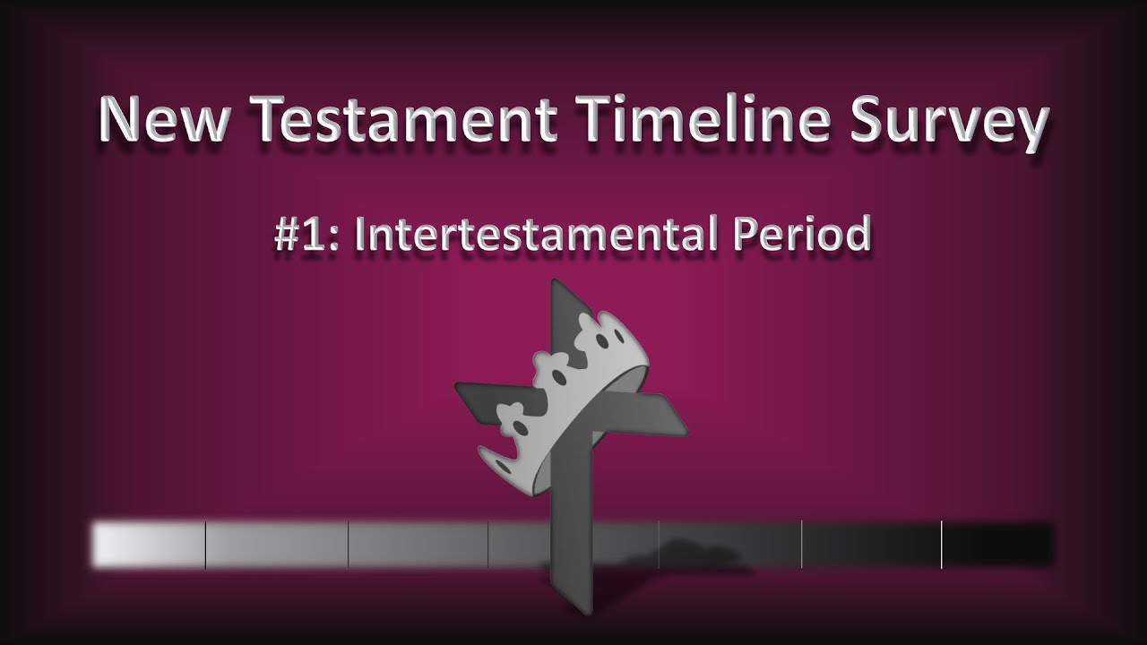 New Testament Timeline Survey: 1 - Intertestamental Period - YouTube