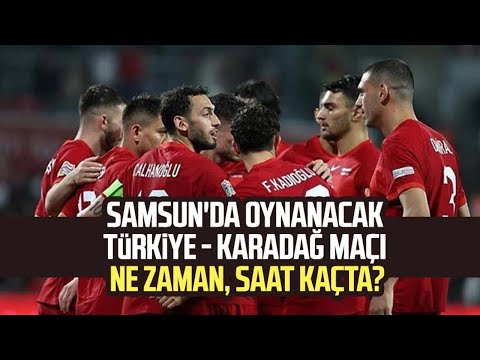 Samsun'da oynanacak Türkiye - Karadağ maçı ne zaman, saat kaçta?