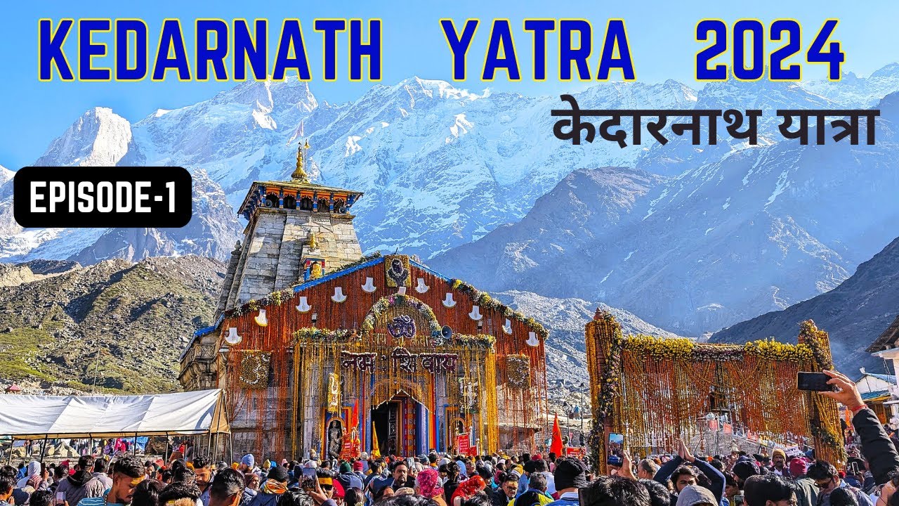 केदारनाथ यात्रा 2024 | Kedarnath Yatra 2024 Full Detail | Panch Kedar ...