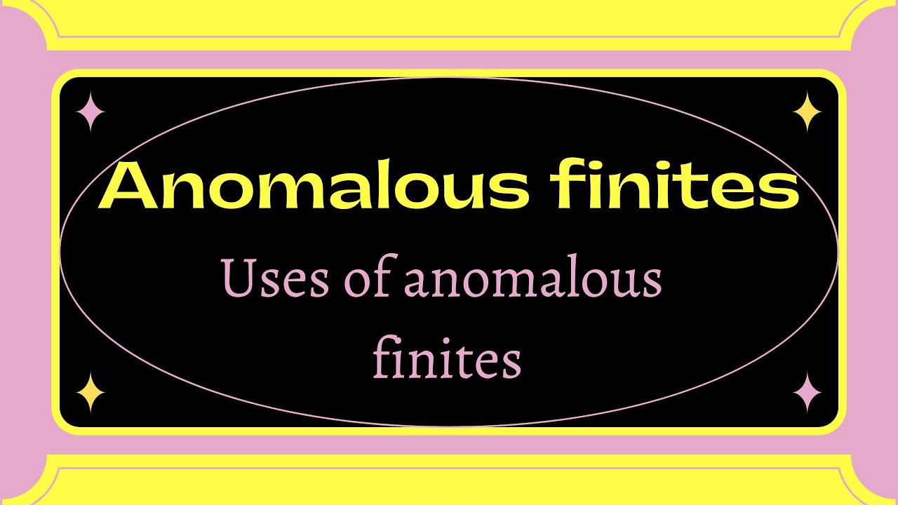 ANOMALOUS FINITES|USES OF ANOMALOUS FINITES| - YouTube
