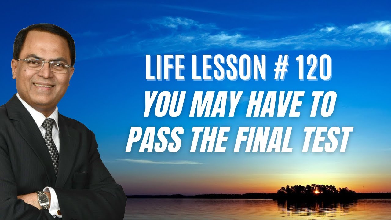 Life Lesson# 120 | You May Have to pass the Final Test |Life Lessons ...