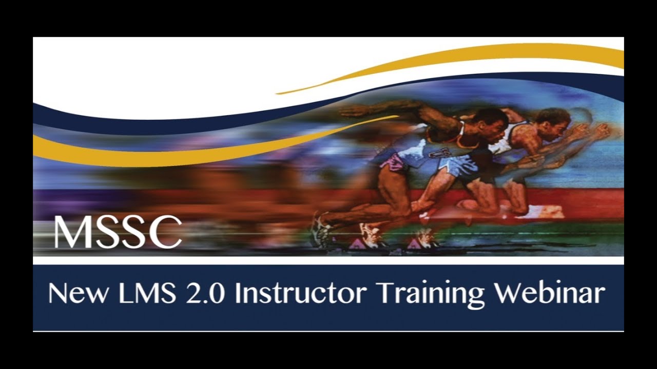 MSSC New LMS 2.0 Instructor Training Webinar - YouTube