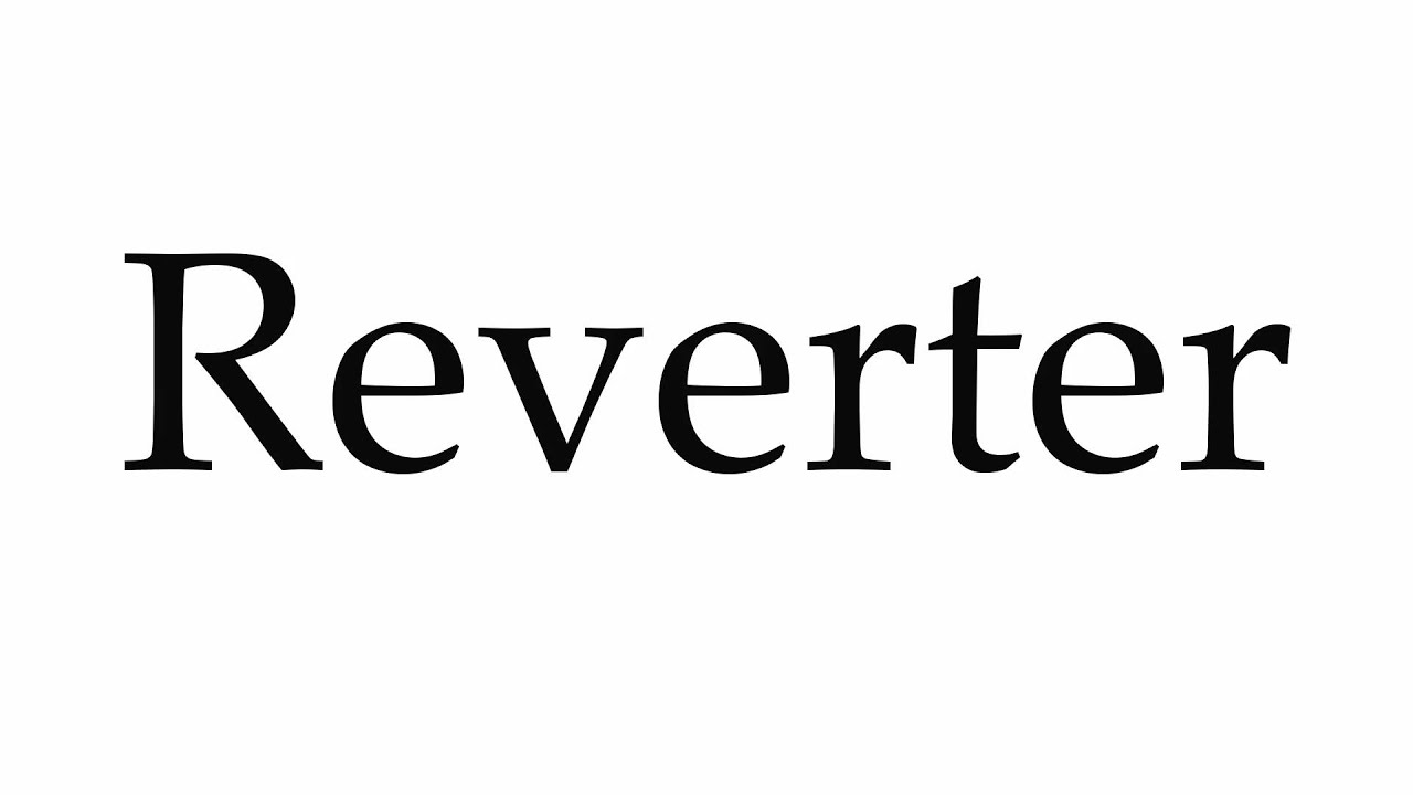 How to Pronounce Reverter - YouTube