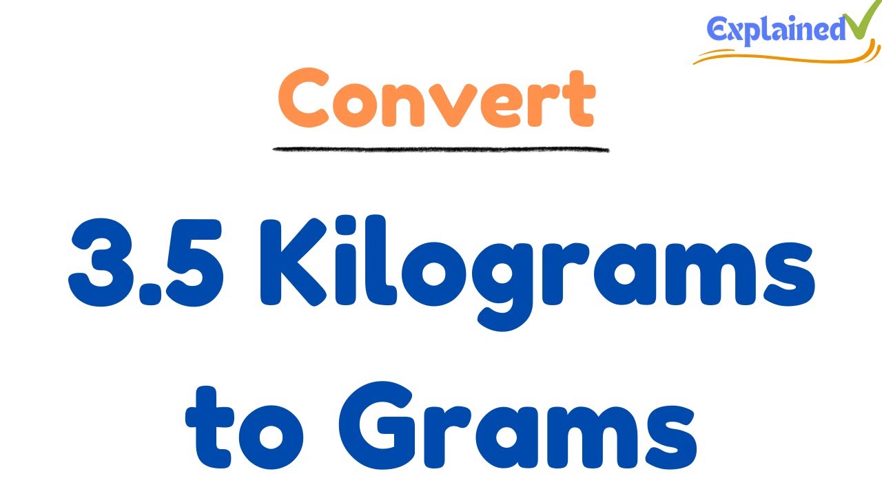 How to Convert 3.5 Kilograms to Grams (3.5kg to g) - YouTube