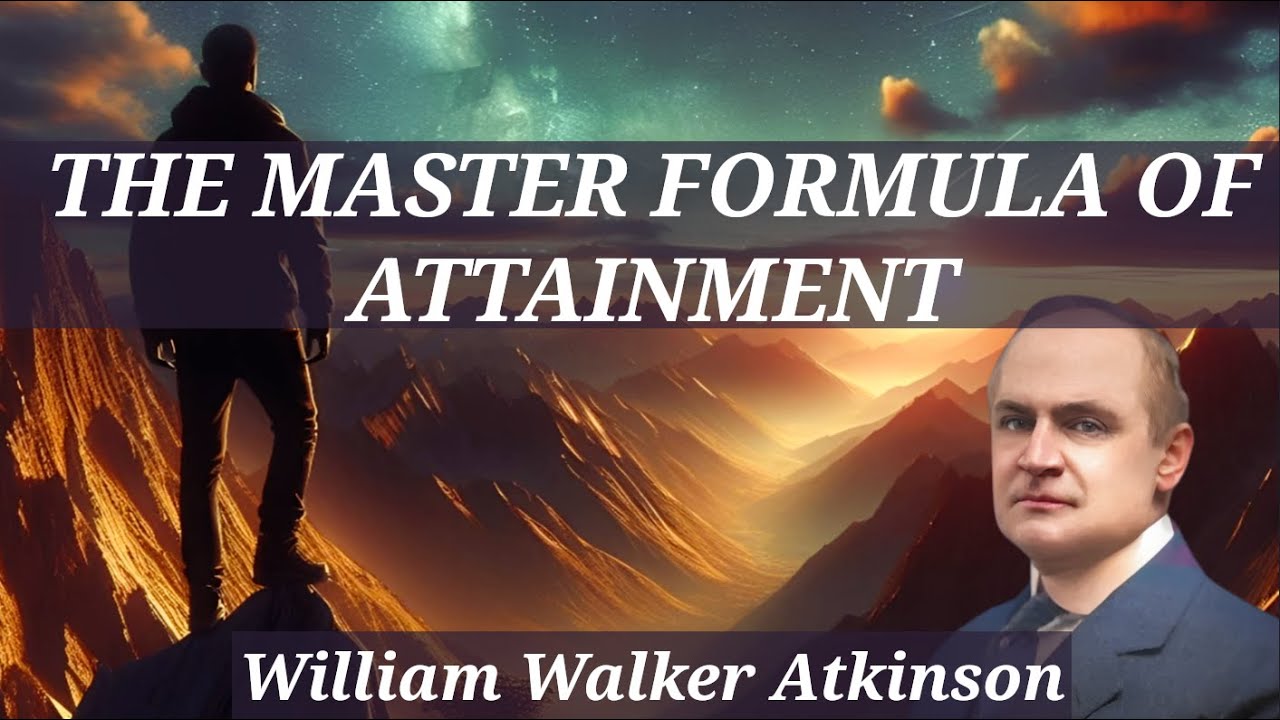 The Master Formula of Attainment - By William Walker Atkinson - YouTube