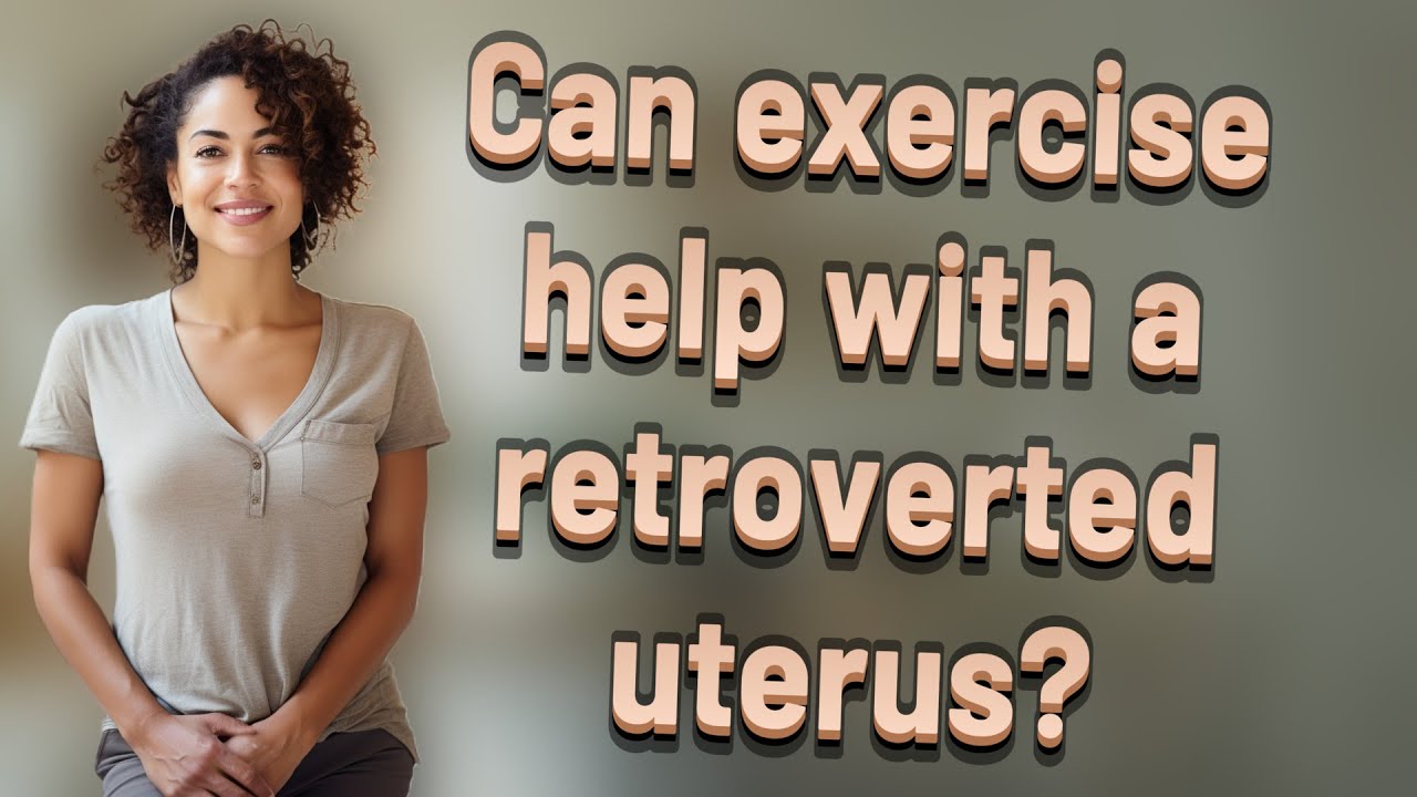 Can exercise help with a retroverted uterus? - YouTube