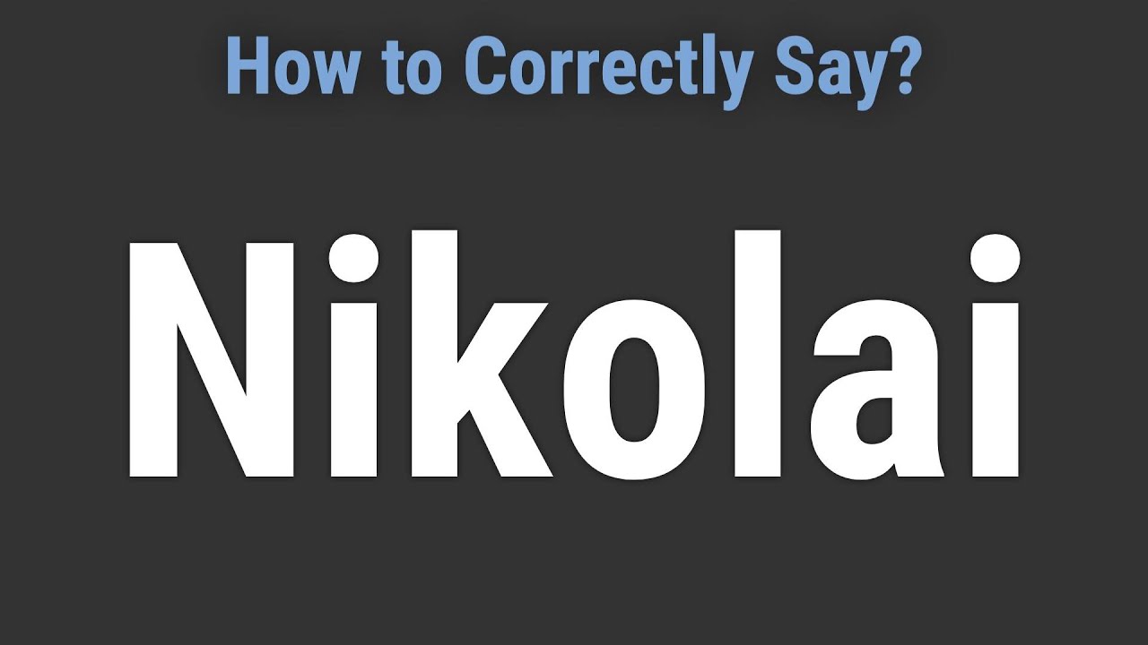How to Pronounce Name Nikolai (Correctly!) - YouTube