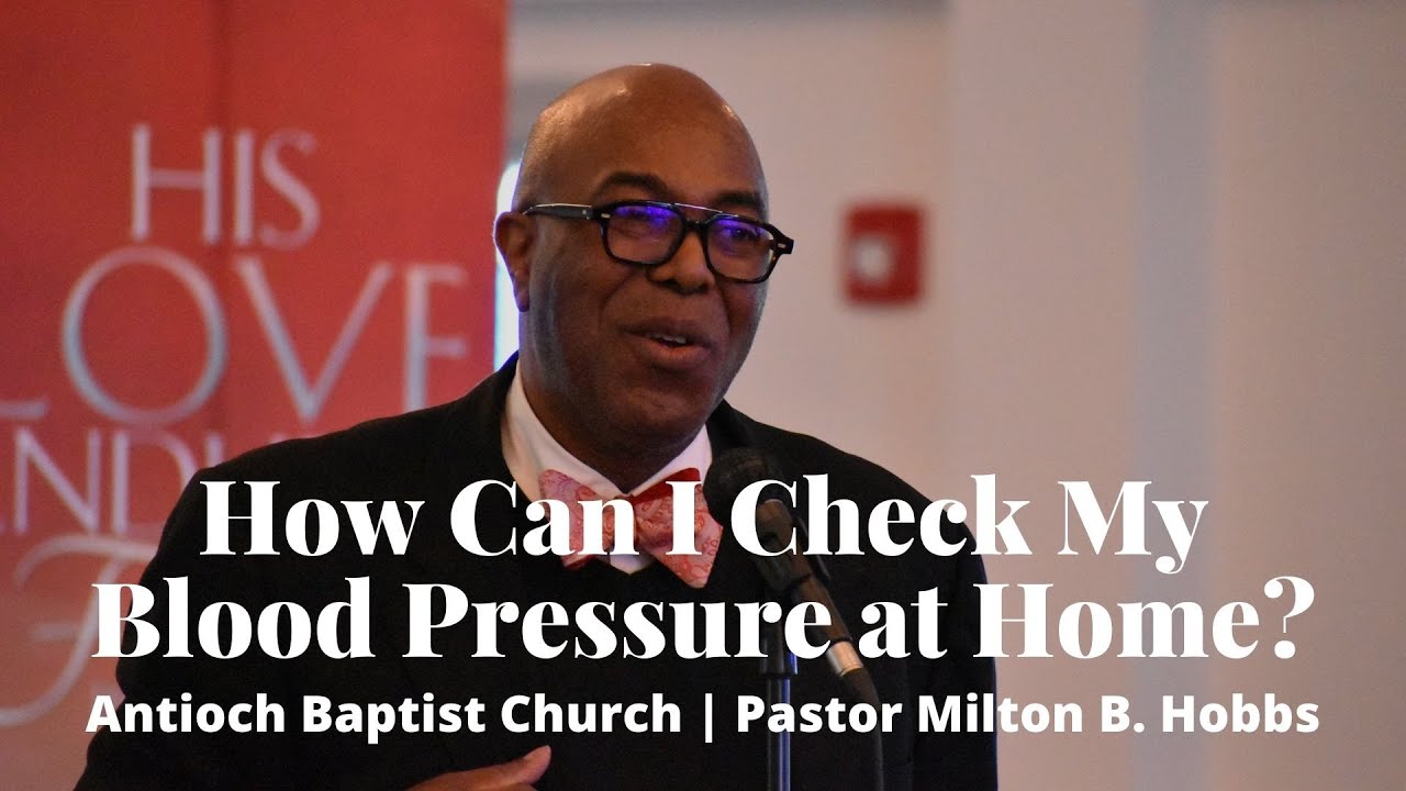 How Can I Check My Blood Pressure At Home Pastor Milton B Hobbs how-can-i-check-my-blood-pressure-at-home-pastor-milton-b-hobbs