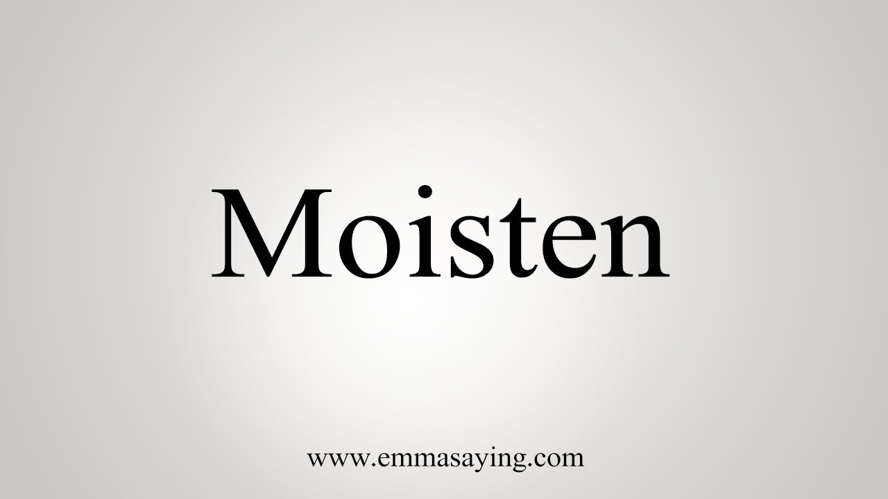 How To Say Moisten - YouTube