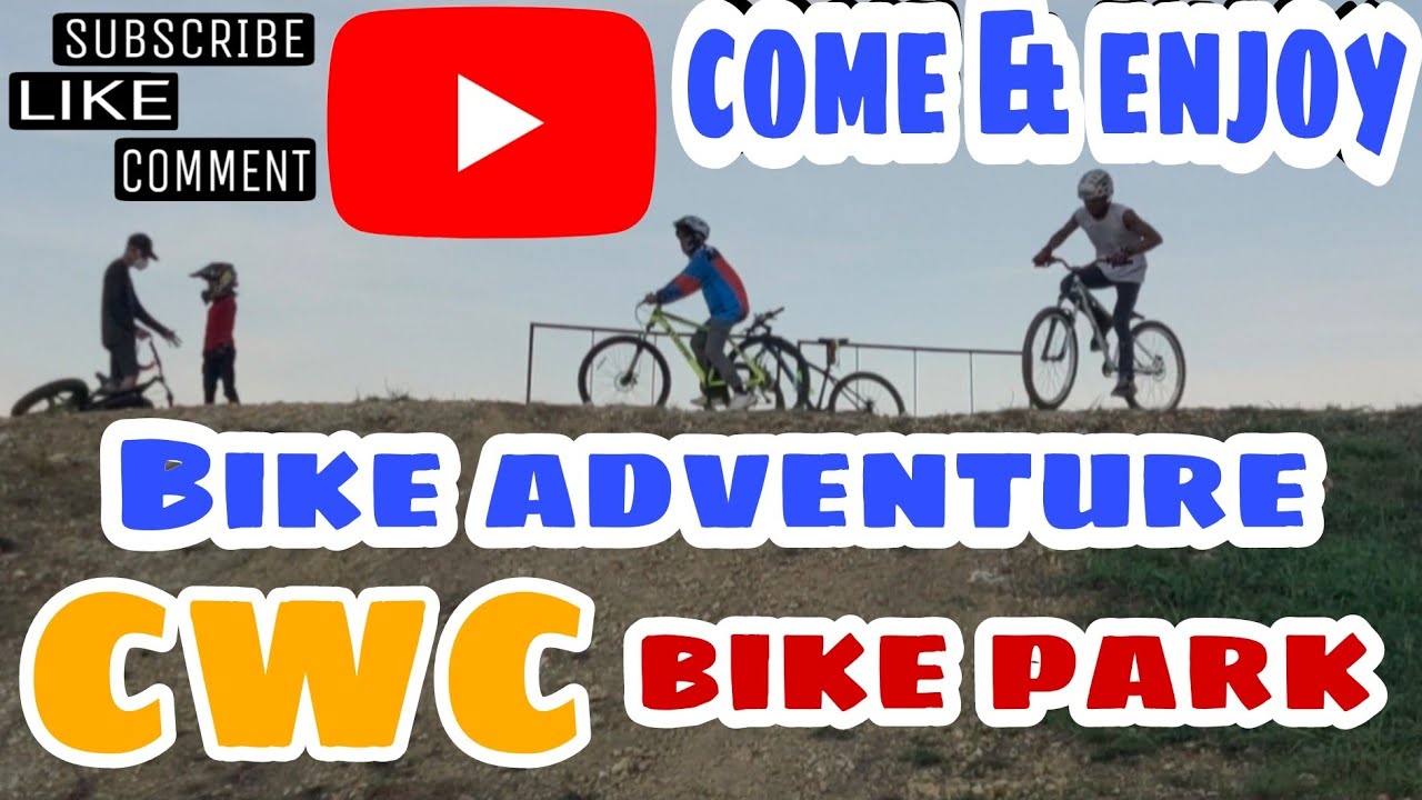 BIKE ADVENTURE(at CWC Bike Park) - YouTube
