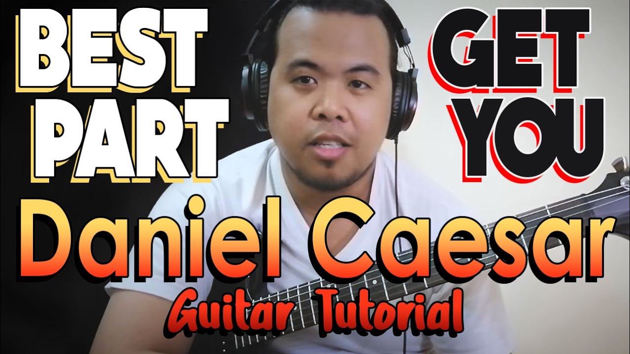 GUITAR TUTORIAL | Daniel Caesar - Best Part & Get You - YouTube