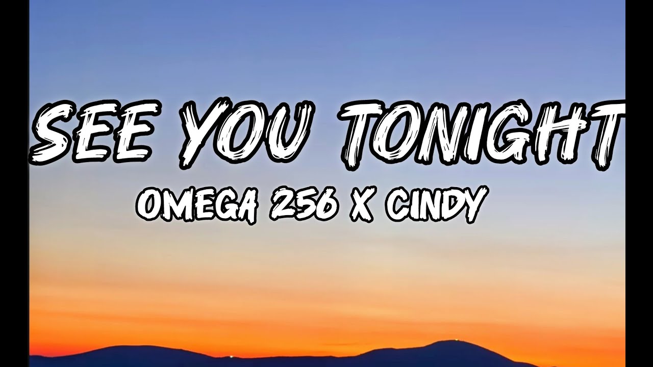SEE YOU TONIGHT- OMEGA 256 ft CINDY SANYU (Official lyrics video) - YouTube