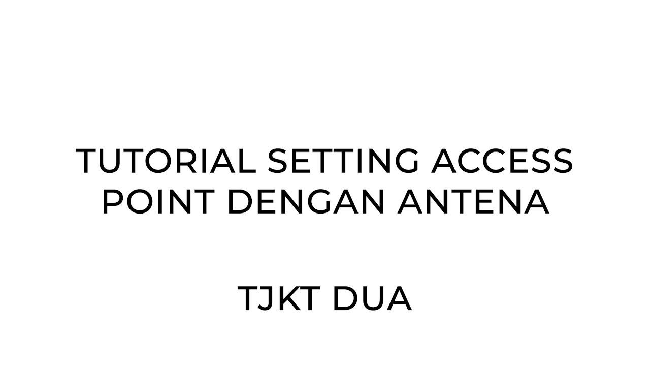 CARA SETTING ACCESS POINT DENGAN ANTENA OMNIDIRECTIONAL - YouTube