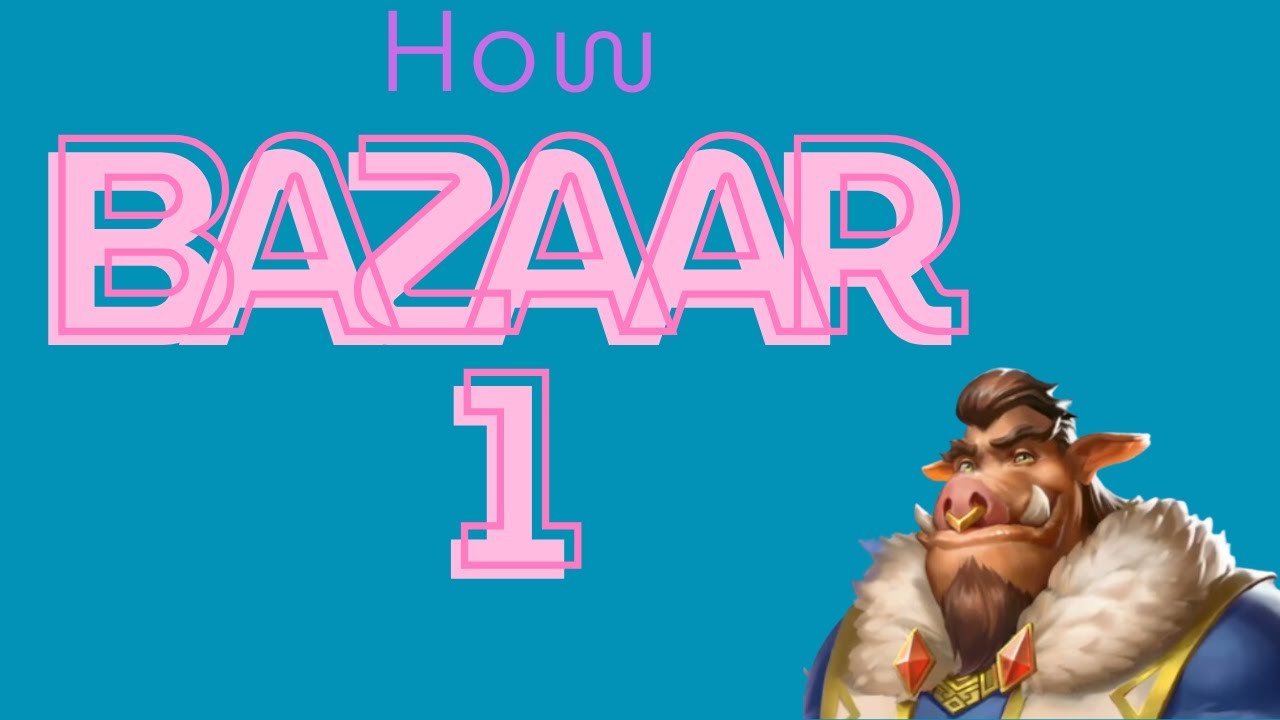 How Bazaar 1 - The Beginning - YouTube