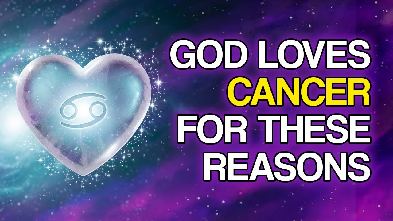 12 REASONS Why GOD Loves the Sign of CANCER So Much - YouTube
