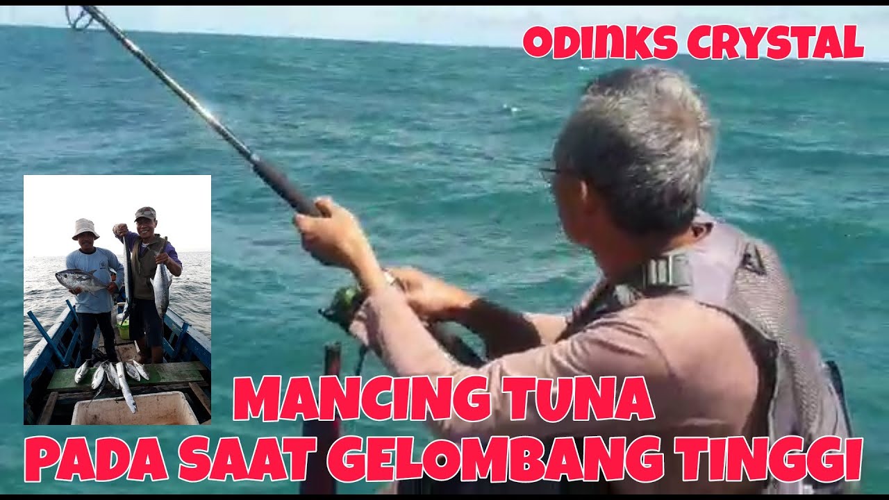 Mancing tuna pada saat gelombang tinggi @OdinksCrystalSaja - YouTube