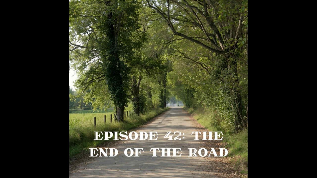Episode 42: The End of the Road - YouTube