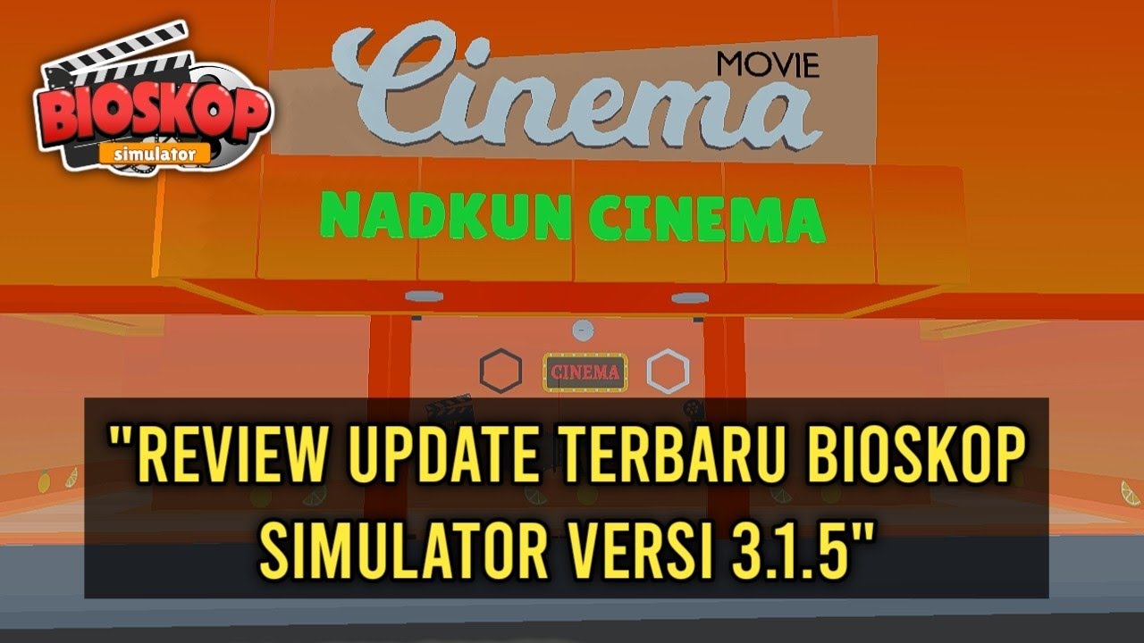 REVIEW UPDATE TERBARU BIOSKOP SIMULATOR VERSI 3.1.5 ! Bioskop Simulator ...