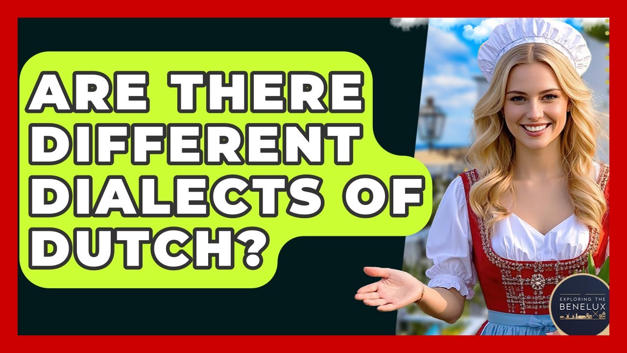 Are There Different Dialects Of Dutch? - Exploring The Benelux - YouTube